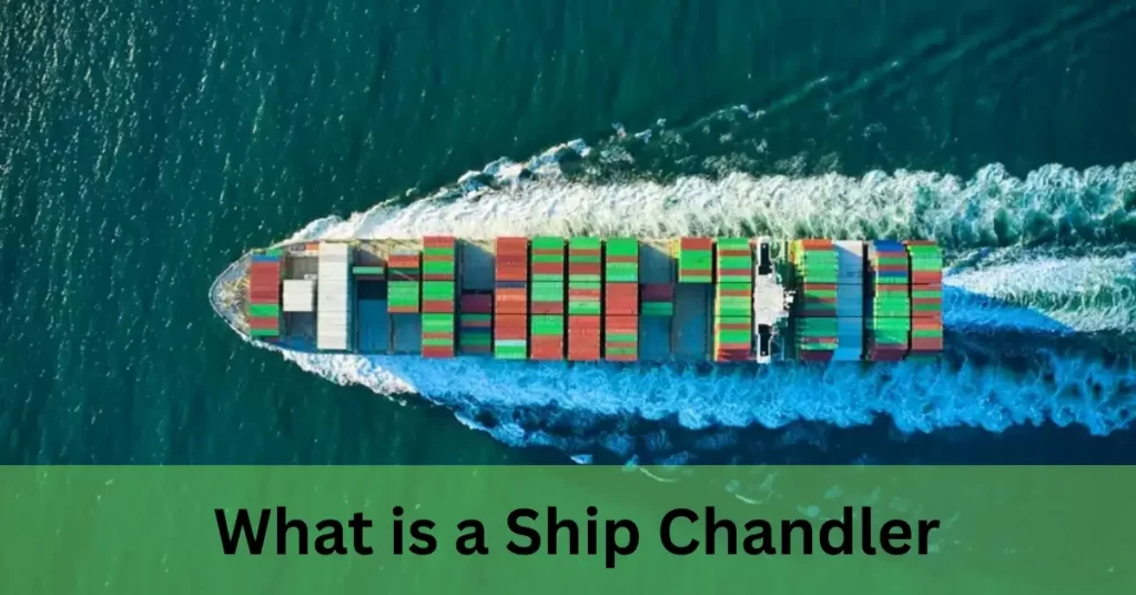 What Is a Ship Chandler? Essential Role, Services & Supplies